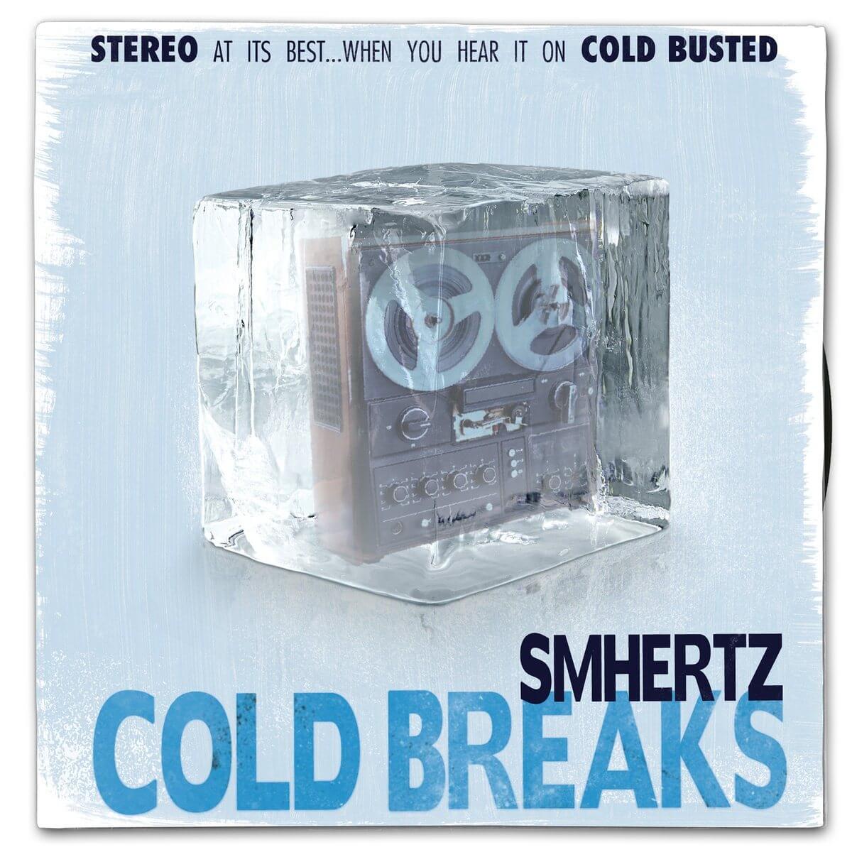 SMHERTZ - Cold Breaks - Cold Busted – COLD BUSTED